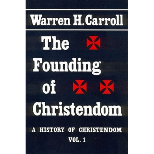 The Founding of Christendom, The Building of Christendom, The Glory of ...