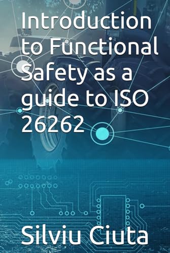 Introduction to Functional Safety as a guide to ISO 26262 by Silviu ...