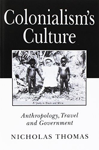Colonialism's Culture: Anthropology, Travel and Government by Nicholas ...
