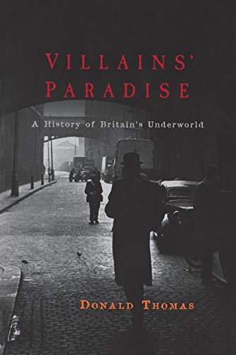 Villains' Paradise: A History of Britain's Underworld by Donald Thomas ...