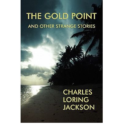 The Gold Point and Other Strange Stories [ THE GOLD POINT AND OTHER ...