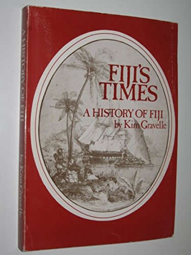 Fiji's Times: A History of Fiji. by Kim Gravelle | Goodreads