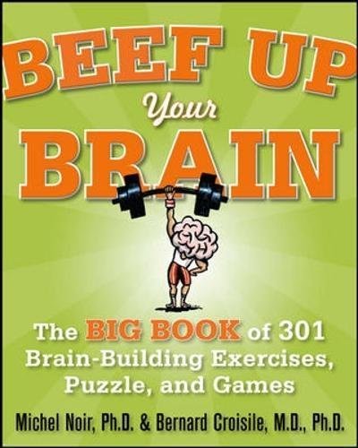 Beef Up Your Brain: The Big Book of 301 Brain-Building Exercises ...