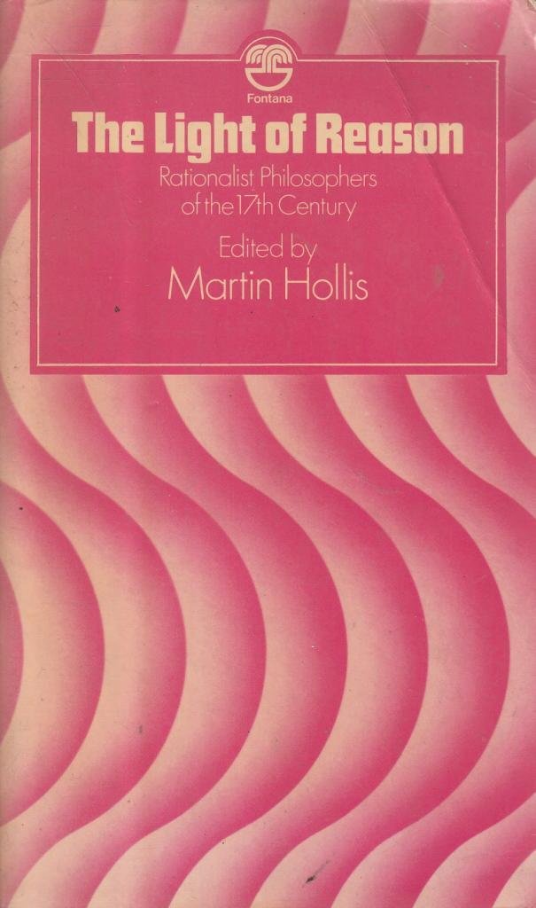 The light of reason: Rationalist philosophers of the 17th century by ...
