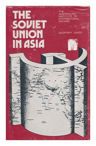 The Soviet Union in Asia by Geoffrey Jukes | Goodreads