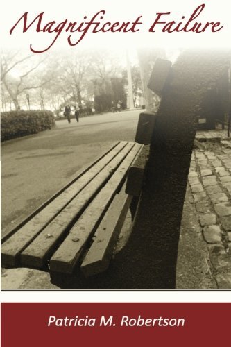 Magnificent Failure by Patricia M Robertson by Patricia M. Robertson | Goodreads