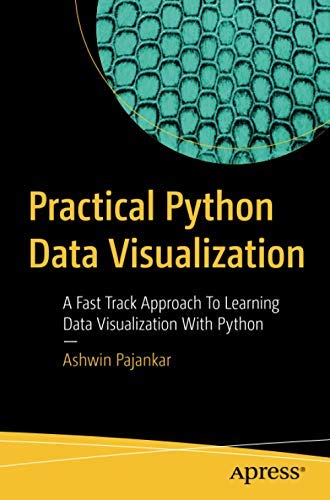 PRACTICAL PYTHON DATA VISUALIZATION by Ashwin Pajankar | Goodreads