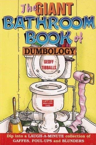The Giant Bathroom Book of Dumbology by Geoff Tibballs | Goodreads