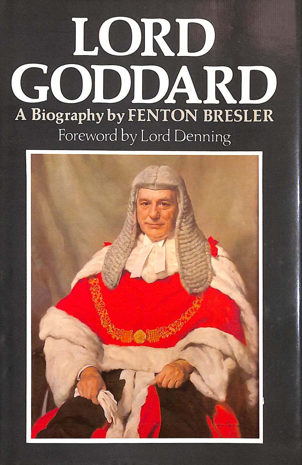 Lord Goddard: A biography of Rayner Goddard, Lord Chief Justice of ...
