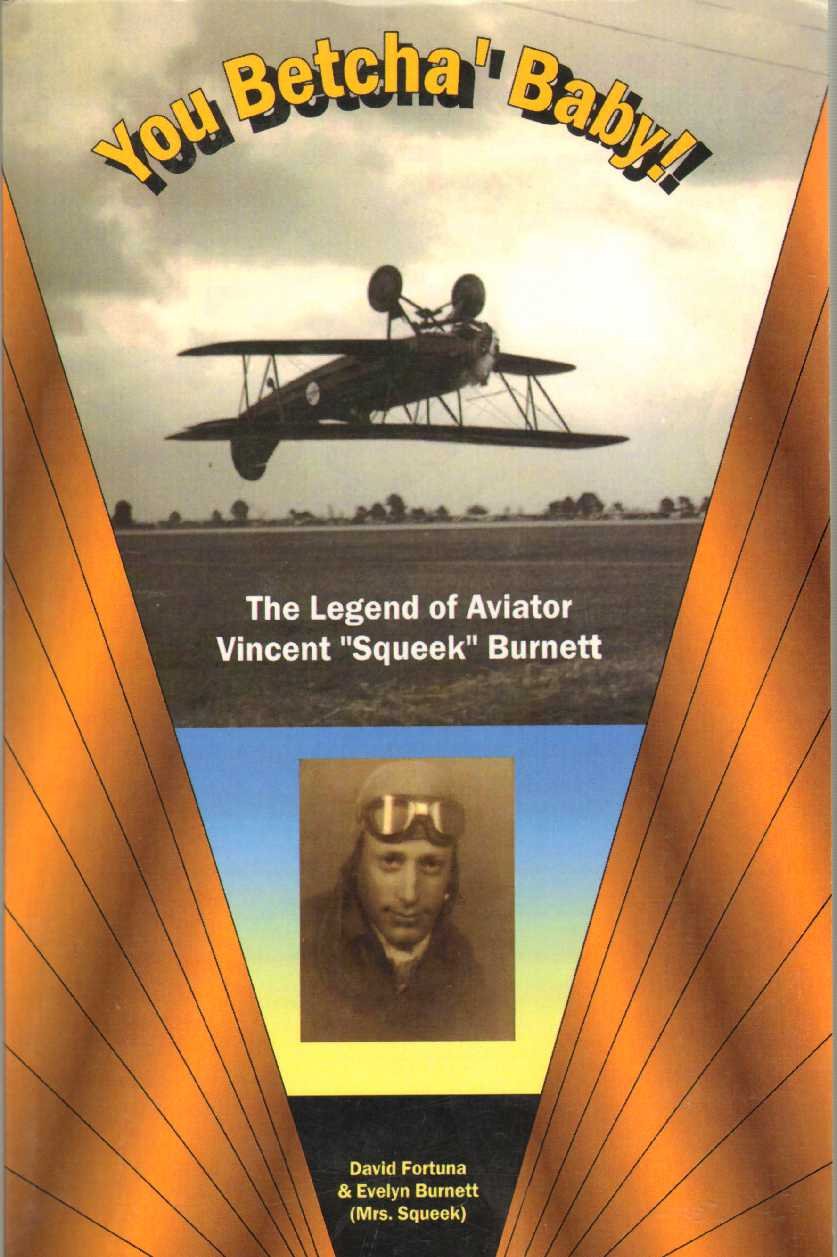 YOU BETCHA' BABY! The Legend of Aviator Vincent "Squeek" Burnett by ...