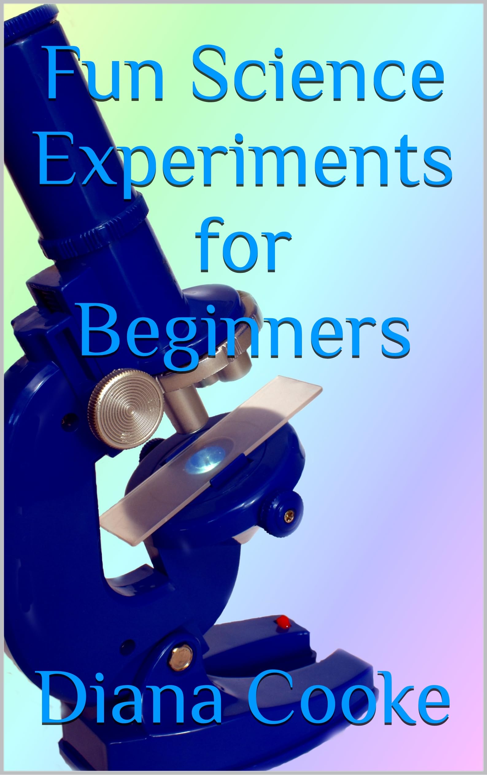 Fun Science Experiments For Beginners By Diana Cooke Goodreads fun-science-experiments-for-beginners-by-diana-cooke-goodreads