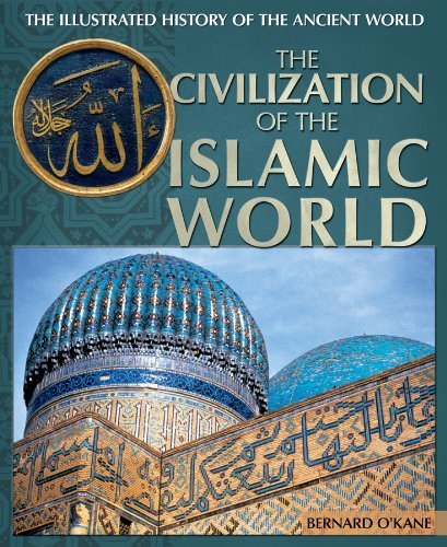 The Civilization of the Islamic World (Illustrated History of the ...