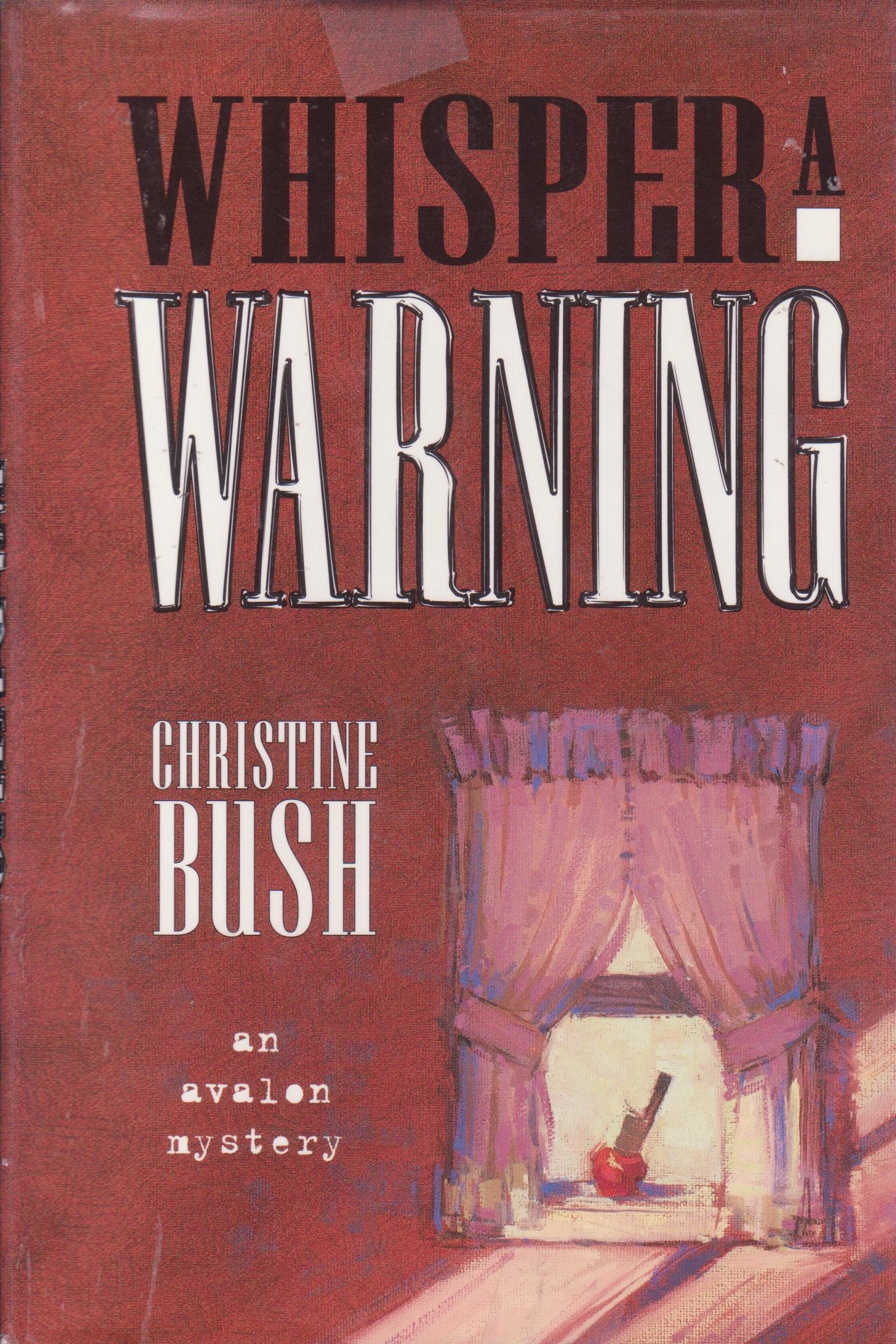 Whisper A Warning - An Avalon Mystery by Christine Bush | Goodreads
