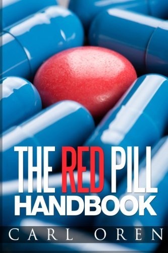 The Red Pill Handbook by Carl Oren (2016-02-07) by Carl Oren | Goodreads