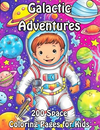 Galactic Adventures: 200 Space Coloring Pages for Kids by Geri C ...