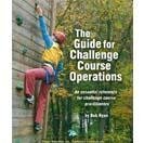 The Guide for Challenge Course Operations by Bob Ryan | Goodreads