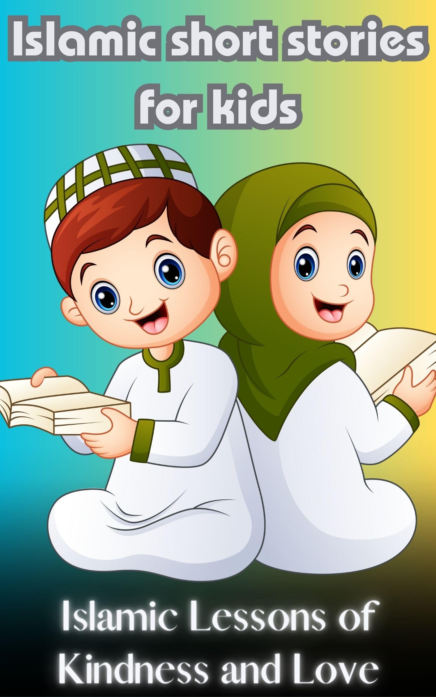 Islamic Lessons of Kindness and Love: Islamic short stories for kids by ...