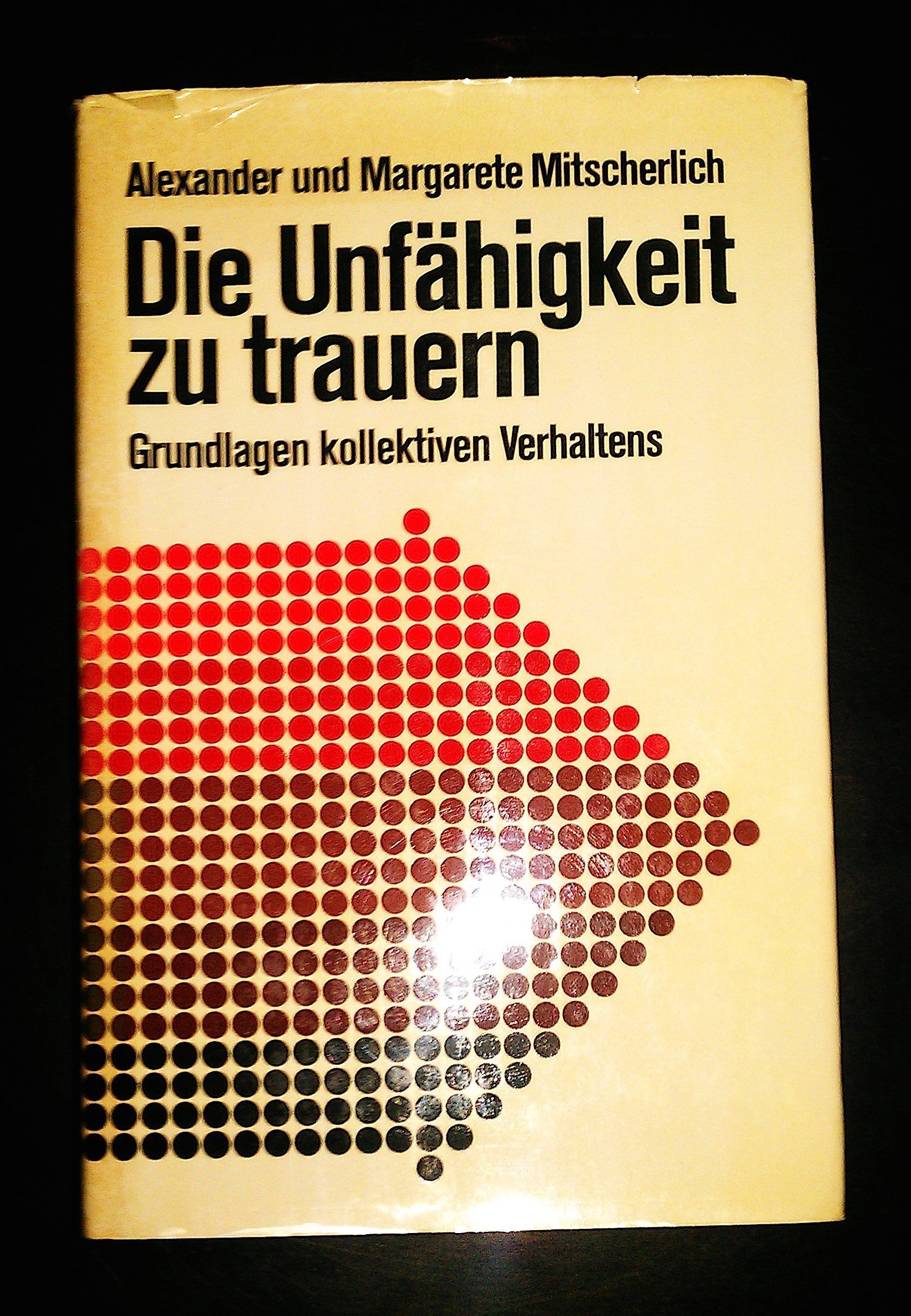 Die Unf higkeit zu trauern. Grundlagen kollektiven by Alexander ...