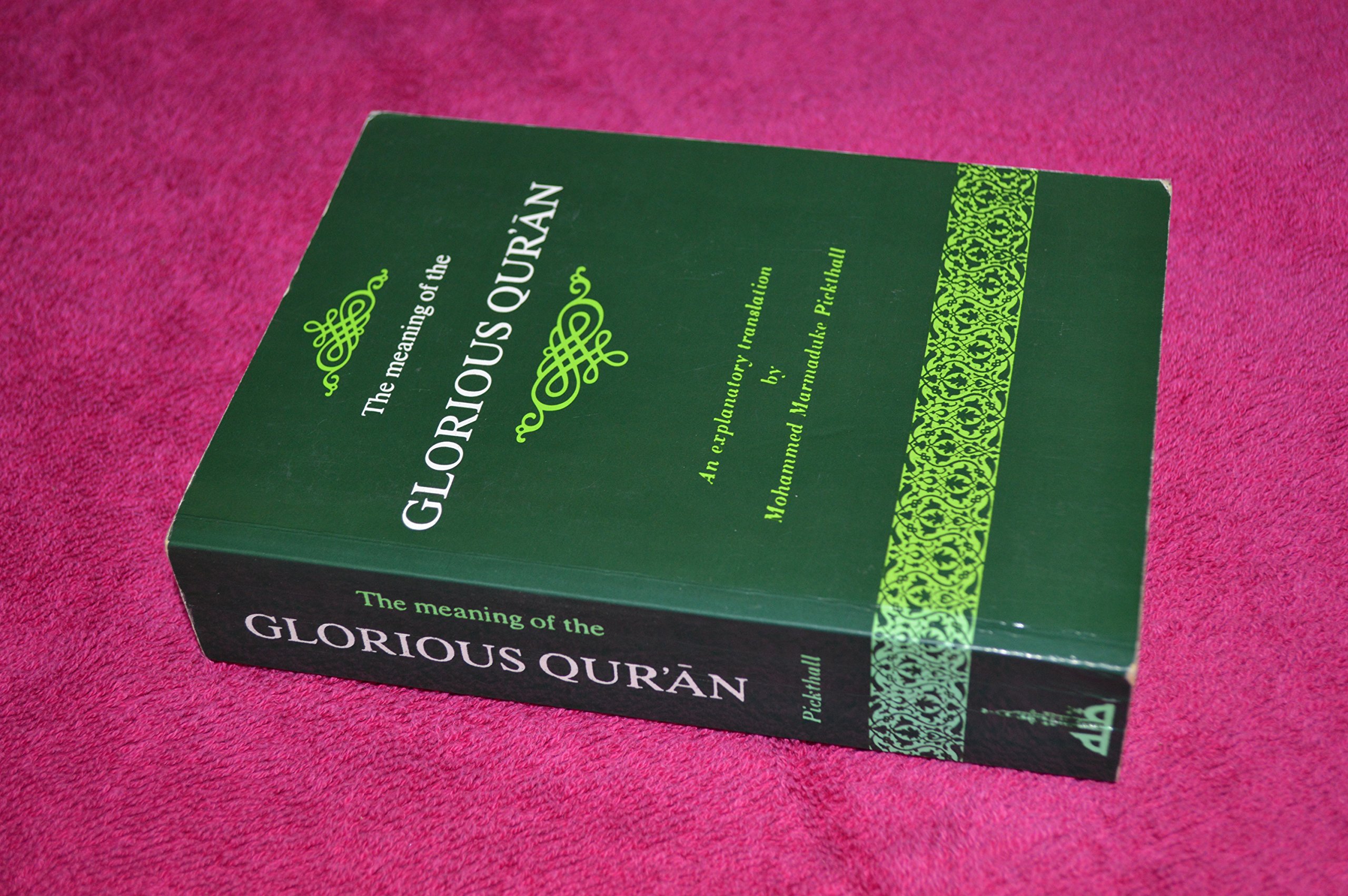 Meaning of the Glorious Koran by Muhammad Marmaduke Pickthall | Goodreads