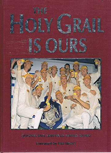 The Holy Grail Is Ours : Queensland Sheffield Shield Glory by Jim ...