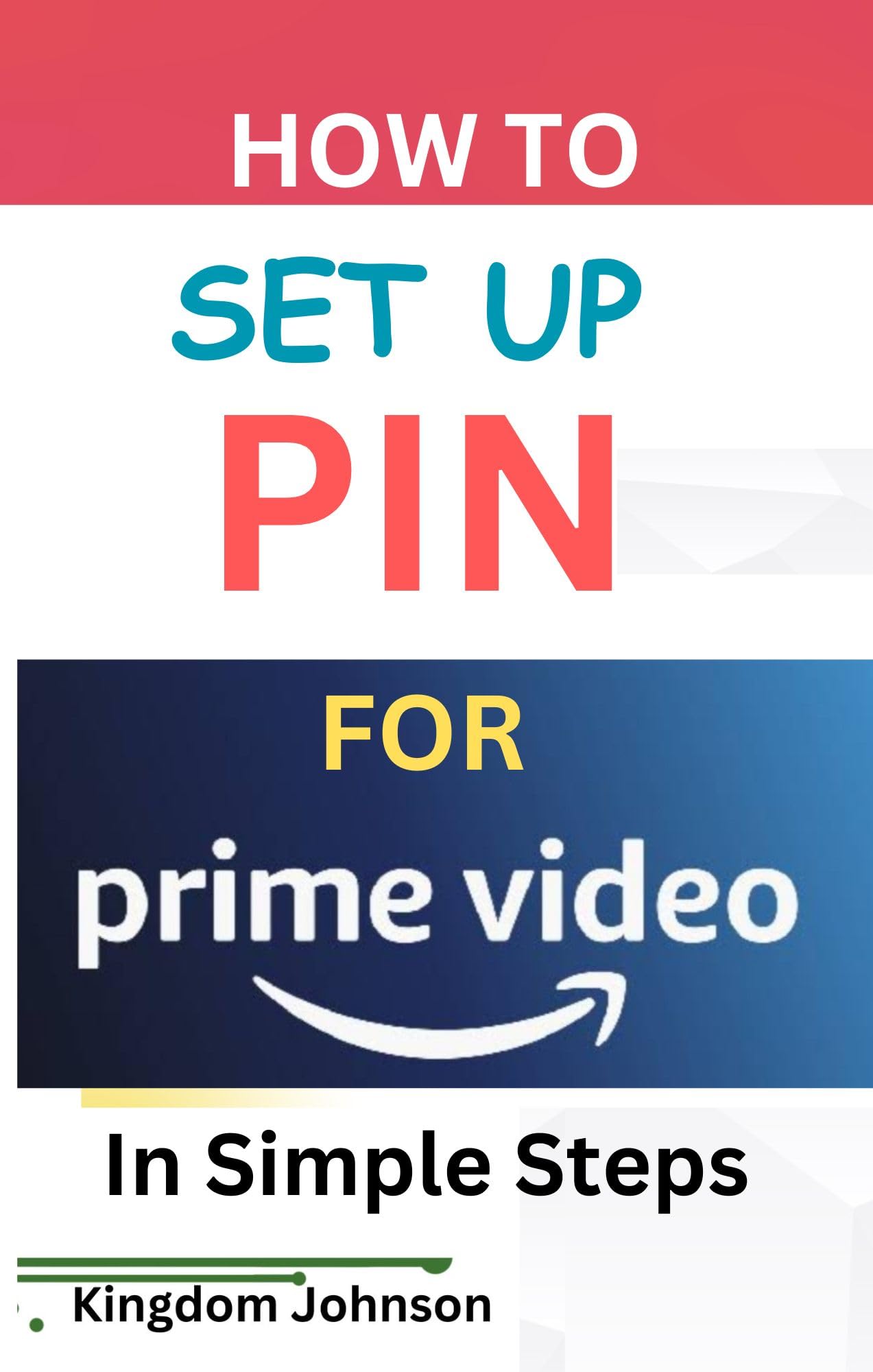 How To Set Up Pin For Prime Video : In Simple Steps by Kingdom Johnson ...