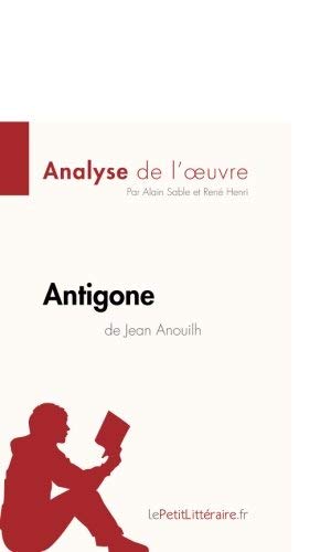 Antigone de Jean Anouilh (Fiche de lecture): Résumé Complet Et Analyse ...