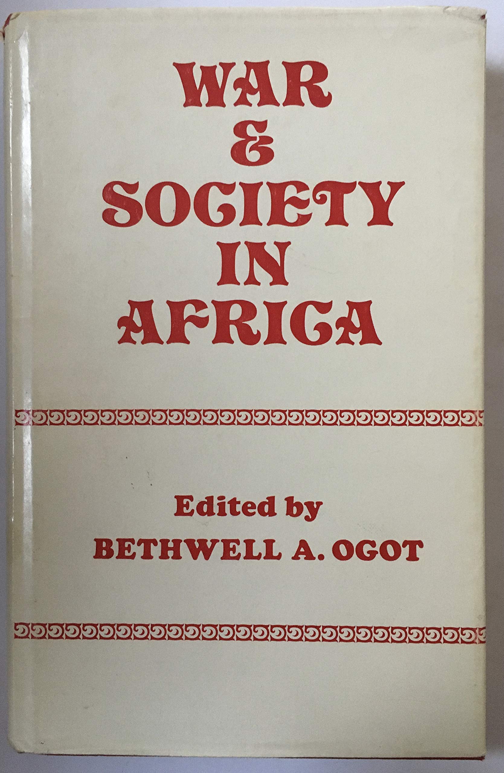 War and Society in Africa: Ten Studies by Bethwell Allan Ogot | Goodreads
