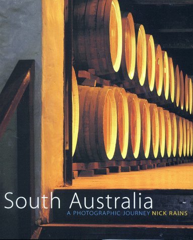 South Australia: A Photographic Journey by Nick Rains by Nick Rains ...