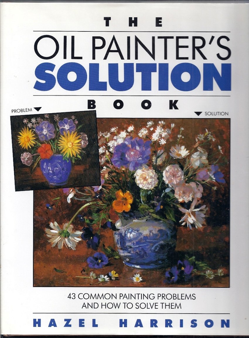 The Oil Painter's Solution Book by Hazel Harrison | Goodreads