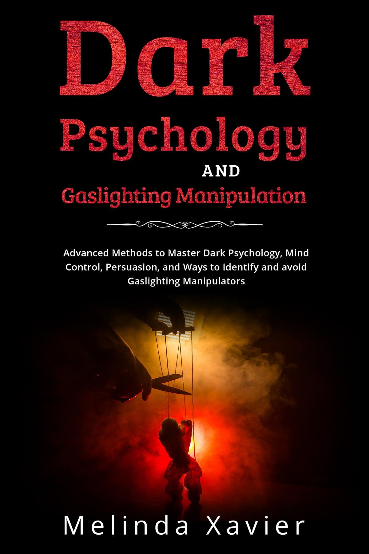 DARK PSYCHOLOGY AND GASLIGHTING MANIPULATION: Advanced Methods to Master Dark Psychology, Mind ...