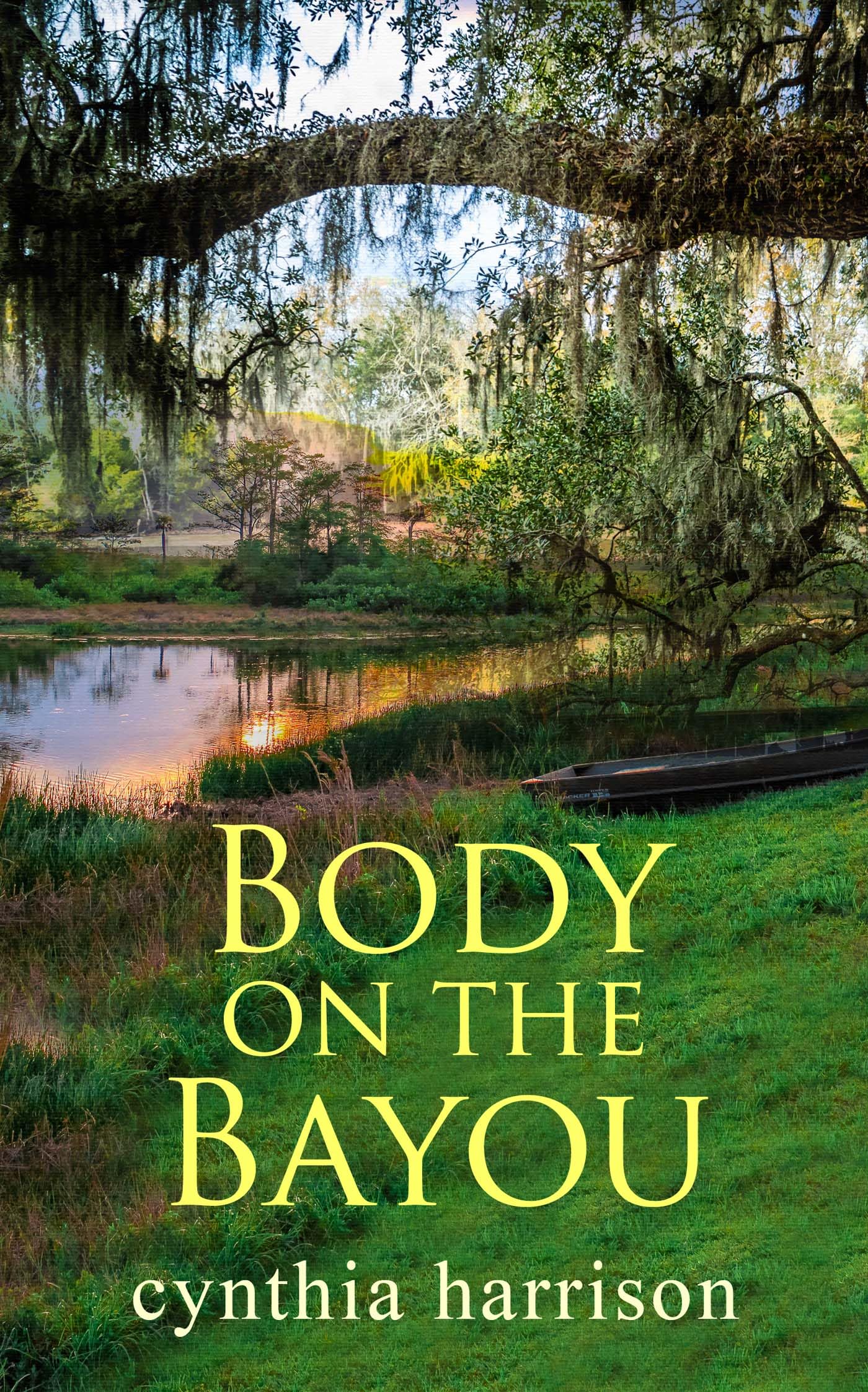 Body on the Bayou by Cynthia Harrison | Goodreads