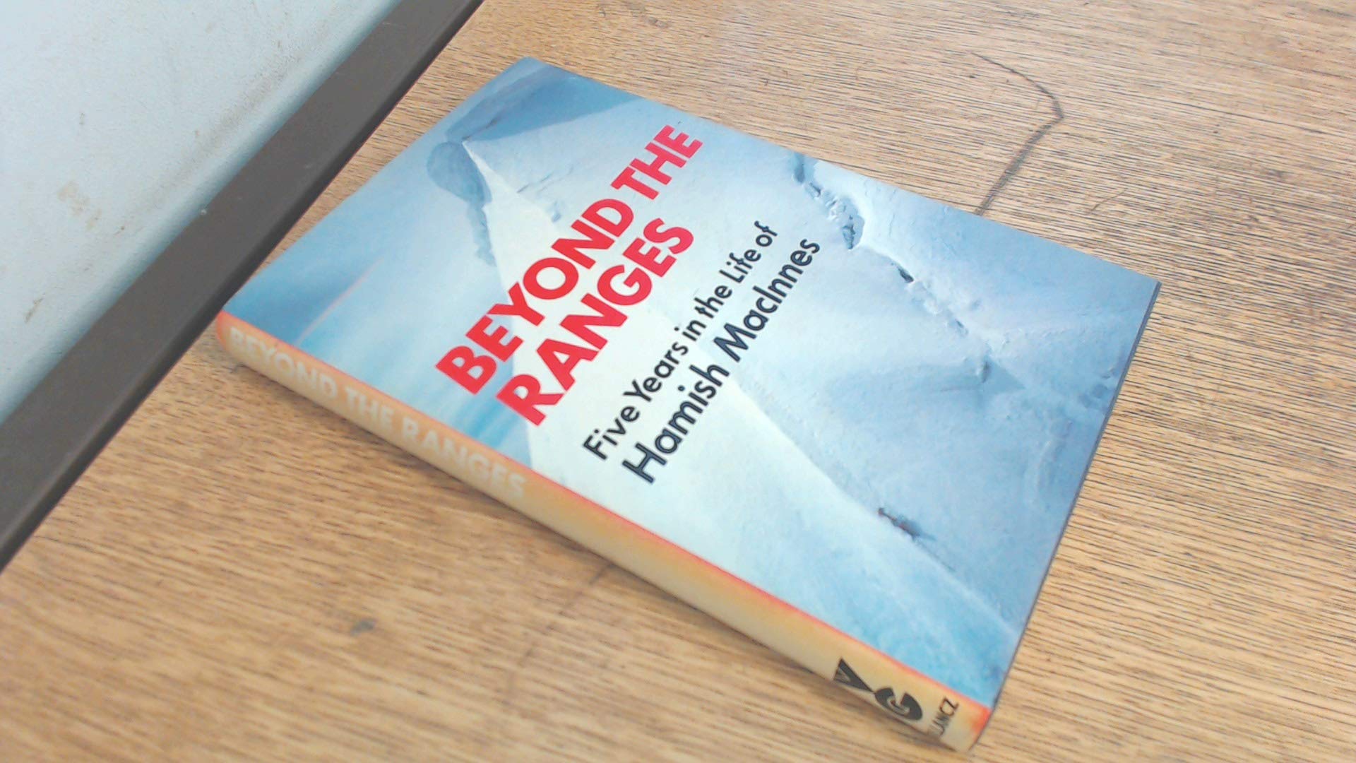 Beyond the Ranges: Five Years in the Life of Hamish MacInnes by Hamish ...
