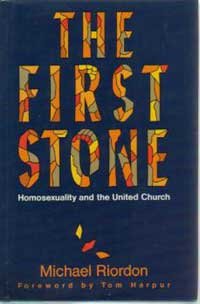 The First Stone: homosexuality and the United Church by Michael Riordon ...