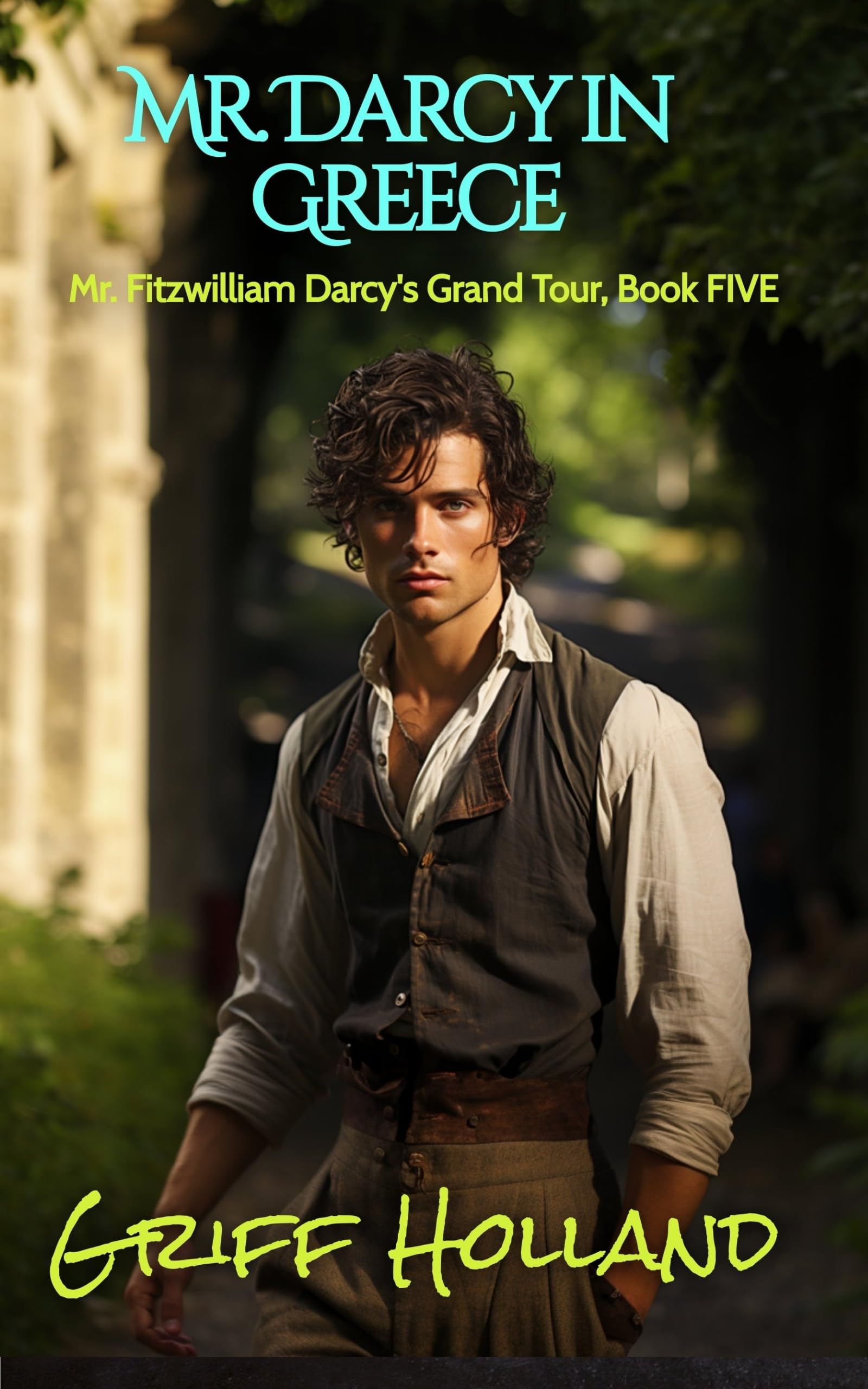 Mr. Darcy in Greece: Mr. Fitzwilliam Darcy's Grand Tour, Book Five by ...