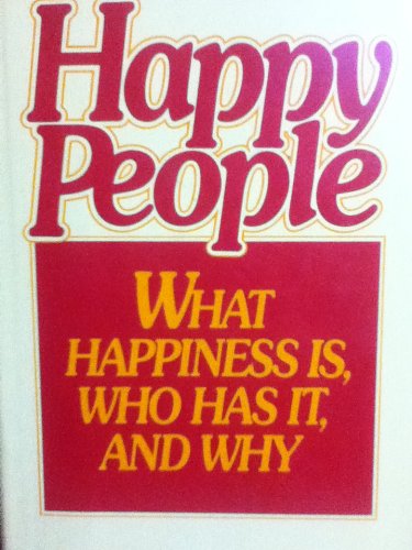 Happy People: What Happiness Is, Who Has It, and Why by Jonathan L ...