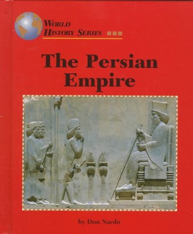 The Persian Empire (World History Series) by Don Nardo | Goodreads