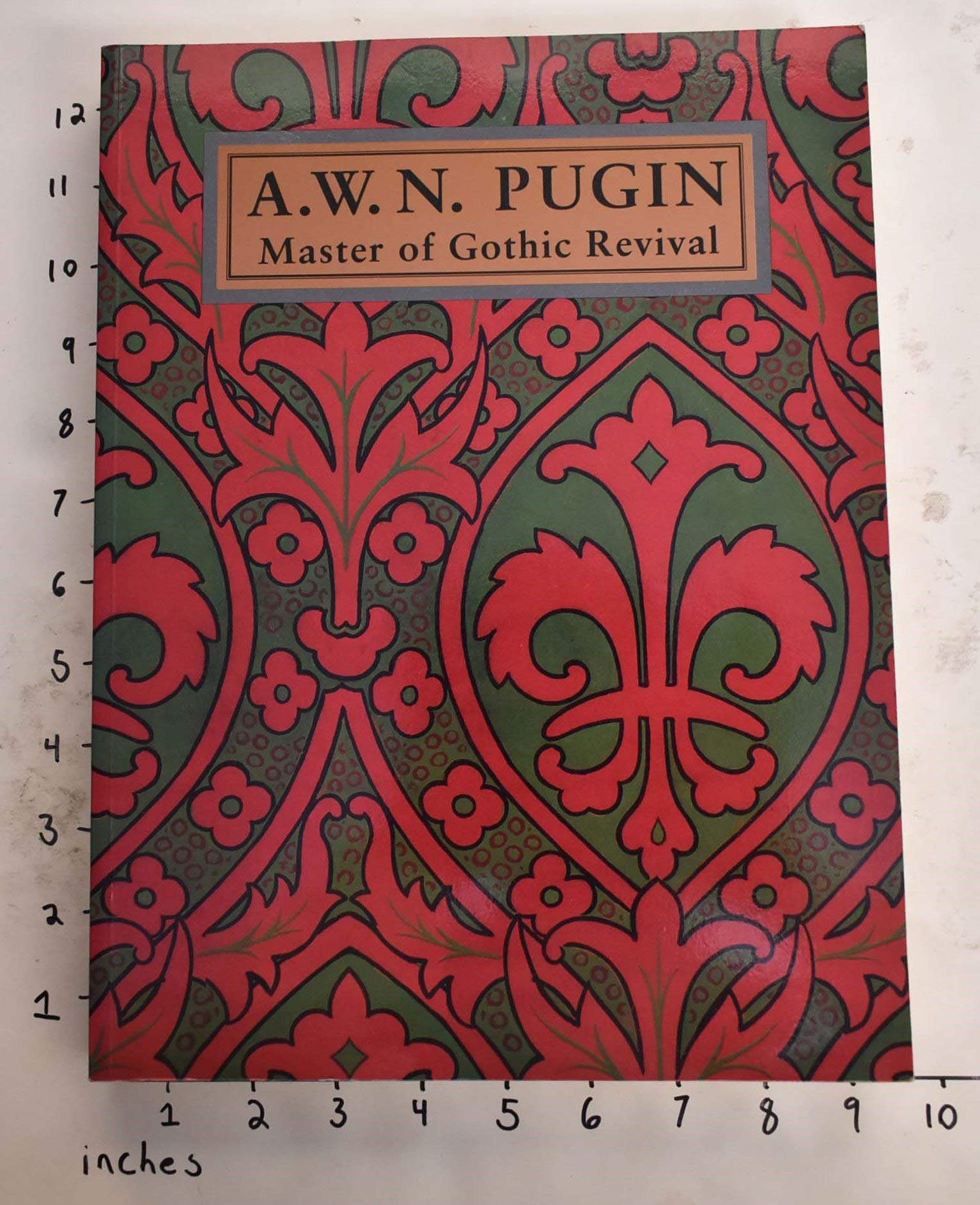 A. W. N. Pugin: Master of Gothic Revival by Paul Atterbury | Goodreads