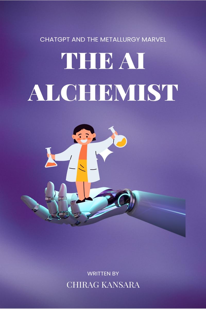 The AI Alchemist : ChatGPT and the Metallurgy Marvel by Chirag Kansara ...