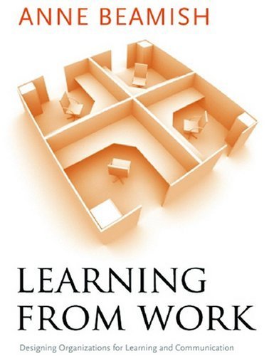 Learning from Work: Designing Organizations for Learning and ...