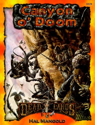 Canyon o' Doom (Deadlands: The Weird West) by Shane Lacy Hensley by Hal ...