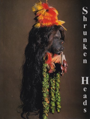 Shrunken Heads: Tsantsa Trophies and Human Exotica by James L. Castner ...