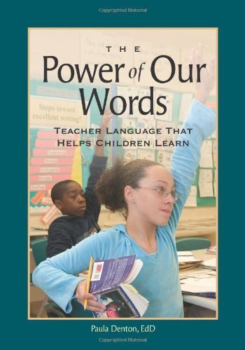 Power of Our Words, The: Teacher Language That Helps Children Learn by ...