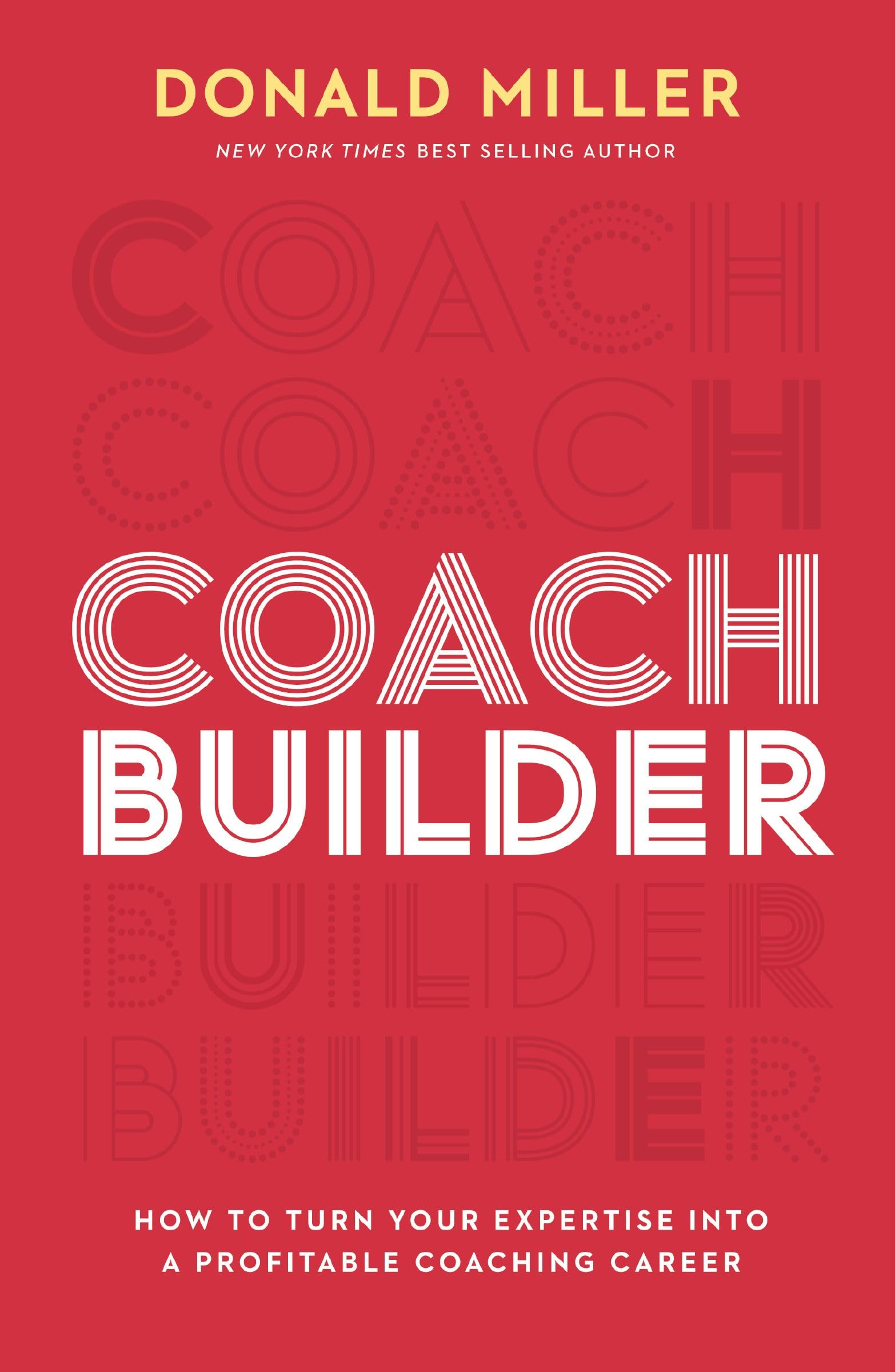 Coach Builder: How to Turn Your Expertise Into a Profitable Coaching ...