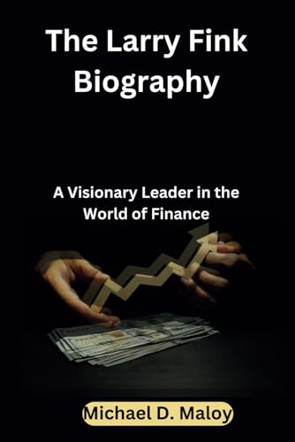 The Larry Fink Biography: A Visionary Leader in the World of Finance by ...