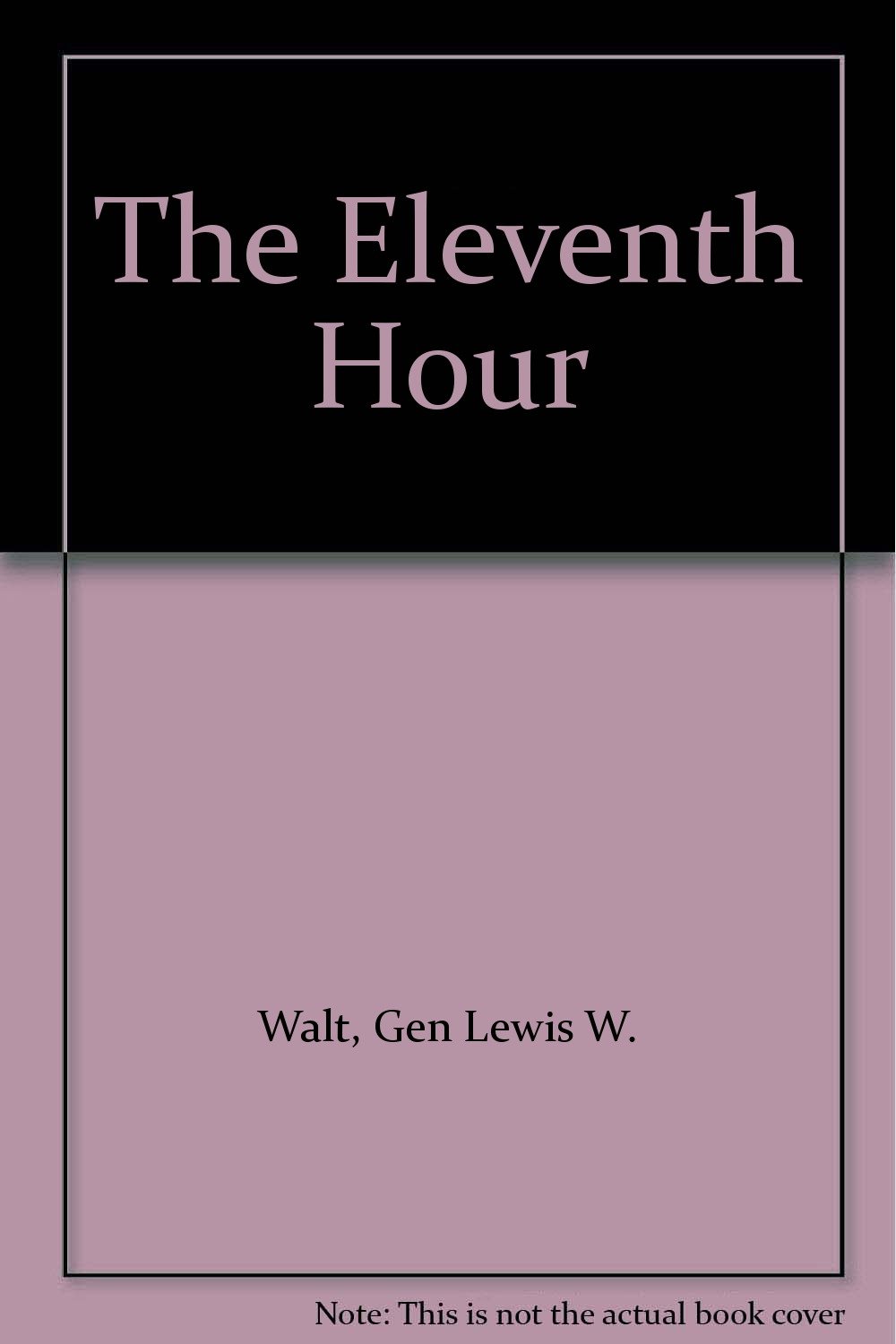 The Eleventh Hour by Lewis W. Walt | Goodreads