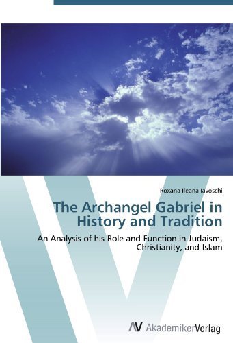 The Archangel Gabriel in History and Tradition: An Analysis of his Role ...