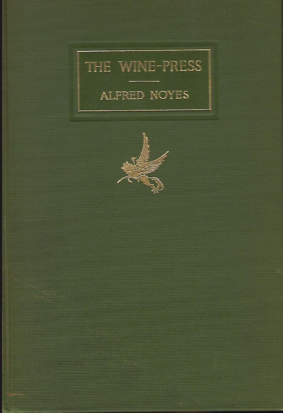 Rare Antique The Wine- Press [Hardcover] NOYES, Alfred by Alfred Noyes ...
