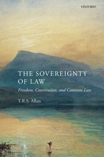 The Sovereignty of Law: Freedom, Constitution, and Common Law by T.R.S ...