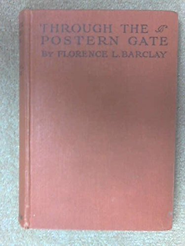 Through the Postern Gate by (1862-1921) Barclay, Florence L. (Florence ...