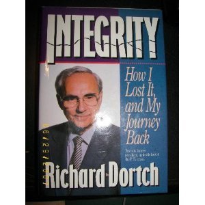 Integrity: How I Lost It, and My Journey Back by Richard W. Dortch by ...